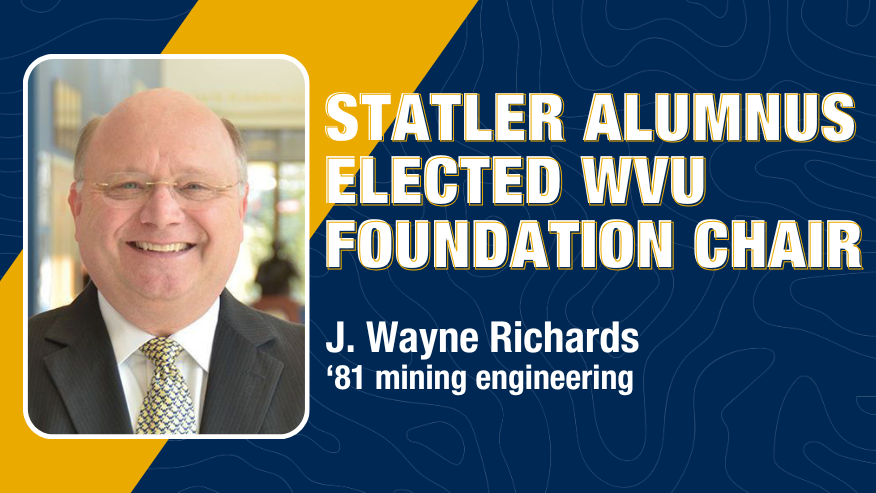 Richards elected WVU Foundation Board chair | Statler College Media Hub ...